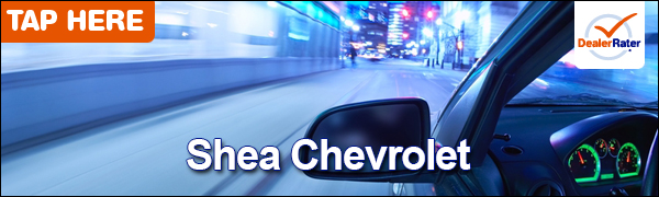Shea Chevrolet - Chevrolet, Service Center - Dealership Ratings